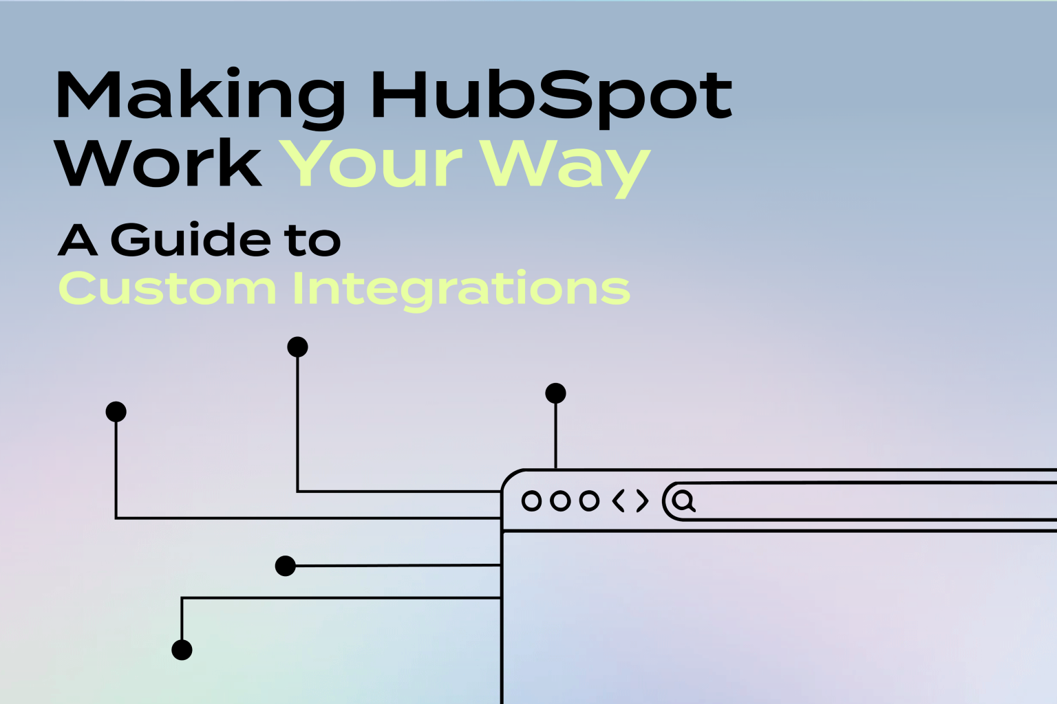 Making HubSpot Work Your Way: A Guide to Custom Integrations